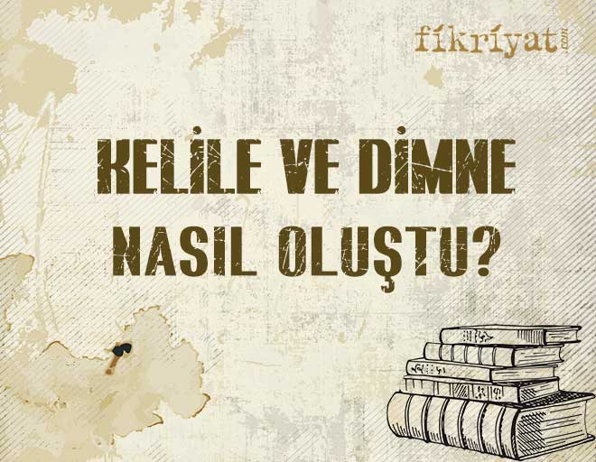 Kelile ve Dimne hakkında bilmeniz gereken 10 detay - Galeri - Fikriyat ...