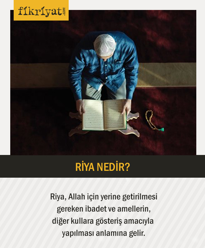 Riya nedir? Riya hakkında ayet ve hadisler nelerdir? Riyanın ibadetlere ...