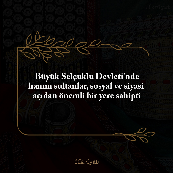Altuncan’dan Seferiye’ye Büyük Selçuklu Hatunları - Galeri - Fikriyat ...