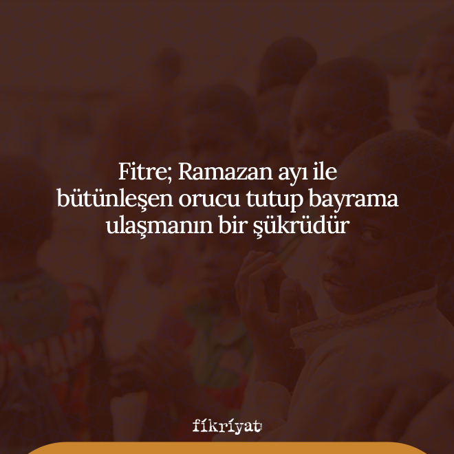 Fitre nedir? Fitre ne zaman ve nasıl verilir? - Galeri - Fikriyat Gazetesi