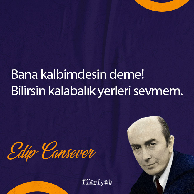 Edip Cansever’in kaleminden 50 alıntı - Galeri - Fikriyat Gazetesi