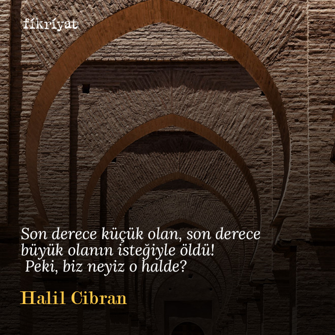 Halil Cibran’ın Gezgin kitabından alıntılar - Galeri - Fikriyat Gazetesi