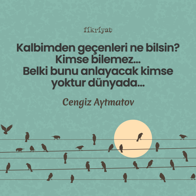 Cengiz Aytmatov’un Cemile eserinden unutulmaz cümleler - Galeri ...