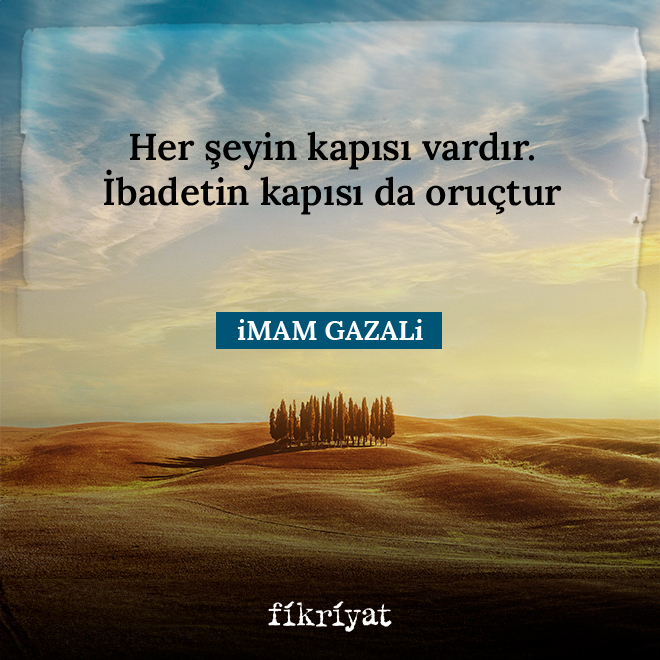 İmam Gazali’den Oruç Sırları ve Fazileti - Galeri - Fikriyat Gazetesi