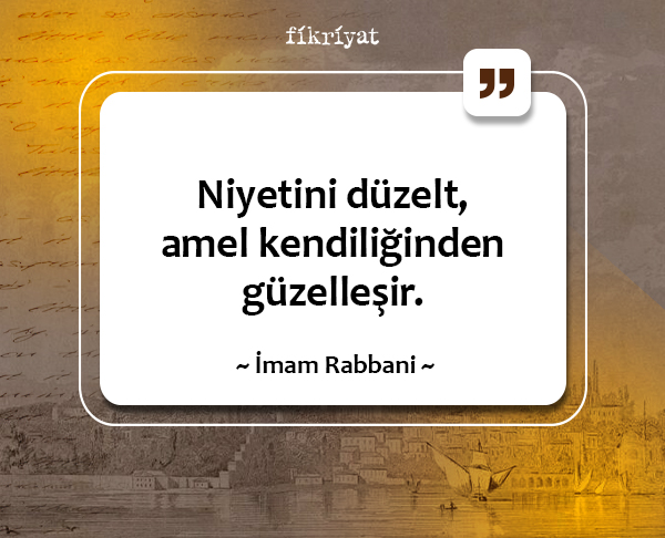 İmam Rabbani sözleri ve öğütleri - Galeri - Fikriyat Gazetesi